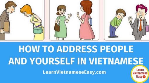 Vietnamese Pronouns? How to address people and yourself in Vietnamese